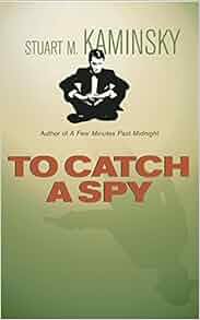 To Catch A Spy: Amazon.co.uk: Stuart M. Kaminsky: 9780752859378: Books