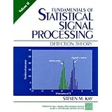 Fundamentals of Statistical Processing, Volume I: Estimation Theory (Prentice-hall Signal ...