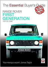 Range Rover First Generation: All Models 1970 to 1996: The Essential ...