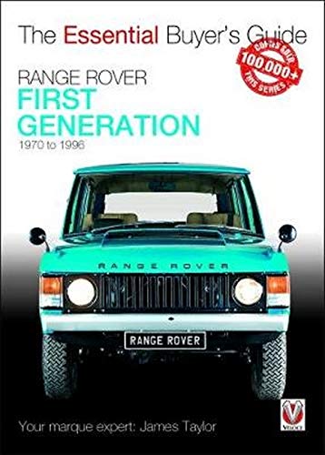 Range Rover First Generation: All Models 1970 to 1996: The Essential ...