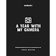 A Year With My Camera, Book 1: The ultimate photography workshop for ...
