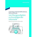 100 Übungsaufgaben zu Grundlagen der Informatik, Band I: Theoretische ...