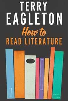 How to Read Literature eBook: Terry Eagleton: Amazon.co.uk: Kindle Store