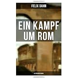 Ein Kampf um Rom: Historischer Roman : Dahn, Felix: Amazon.de: Bücher