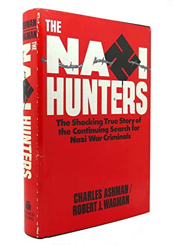 Nazi Hunters: Behind the Worldwide Search for Nazi War Criminals ...