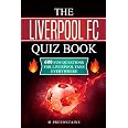 The Liverpool FC Quiz Book: 600 Fun Questions for Liverpool Fans ...