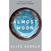The Almost Moon: Amazon.co.uk: Sebold, Alice: 9788189422486: Books