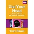 Use Your Head: How to unleash the power of your mind: Amazon.co.uk ...