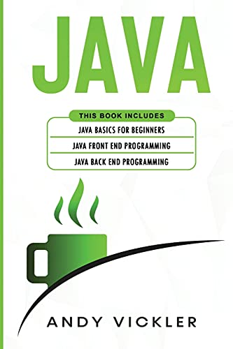 Java: This book includes: Java Basics for Beginners + Java Front End ...