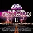 Bigger, Better Power Ballads II: Amazon.co.uk: CDs & Vinyl