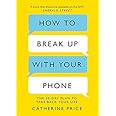 How to Break Up With Your Phone: The 30-Day Plan to Take Back Your Life ...