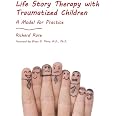 Life Story Therapy with Traumatized Children: A Model for Practice ...