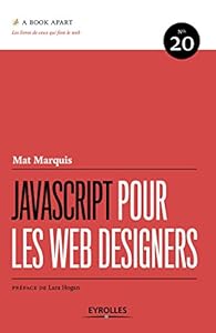 JavaScript pour les web designers - Mat Marquis - Babelio