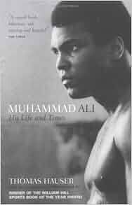 Muhammad Ali: His Life and Times: Amazon.co.uk: Thomas Hauser ...