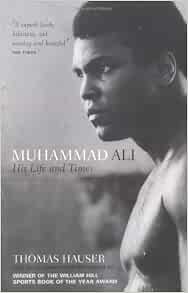 Muhammad Ali: His Life and Times: Amazon.co.uk: Hauser, Thomas ...