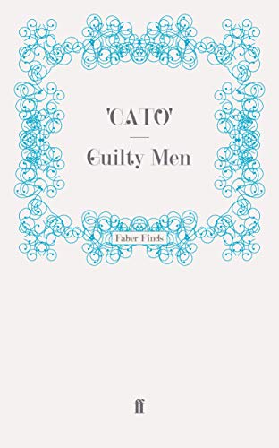 Guilty Men: Amazon.co.uk: CATO', -: 9780571270200: Books