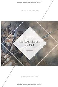 Que lire après Les Marie-Louise de 1814 - Jean-Marc Becquet