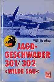 Jagdgeschwader 301/302 "Wilde Sau" : Reschke, Willi: Amazon.de: Bücher