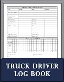 Truck Driver Log Book: Log Book For Truckers, Lorry Drivers and ...