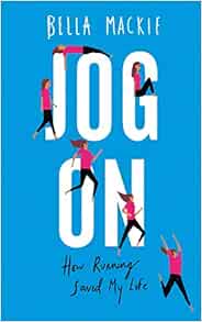 Jog On: How Running Saved My Life: Amazon.co.uk: Bella Mackie ...