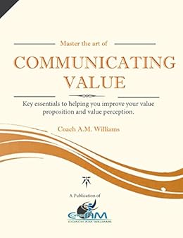 Master the Art of Communicating Value: Key essentials to helping you ...