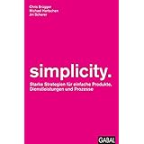 Simplicity. Prinzipien der Einfachheit: Strategien für einfache ...