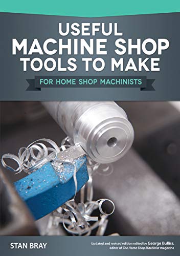 Useful Machine Shop Tools to Make for Home Shop Machinists: Amazon.co ...