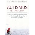 Autismus ist heilbar: Rhythmisches Bewegungstraining und optimale ...