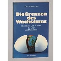 Die Grenzen des Wachstums. Bericht des Club of Rome zur Lage der Menschheit : Meadows, Dennis ...