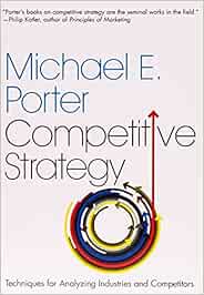 Competitive Strategy: Techniques for Analyzing Industries and ...