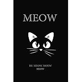 Meow: Amazon.co.uk: Owmeow, M E: 9781723092305: Books