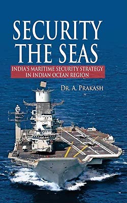 Buy Security the Seas India's Maritime Security Strategy in Indian ...
