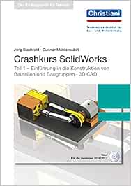 Crashkurs SolidWorks: Teil 1 Einführung in die Konstruktion von ...