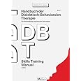 Handbuch der Dialektisch-Behavioralen Therapie (DBT) Bd. 1: Skills ...