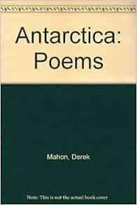 Antarctica: Poems: Amazon.co.uk: Mahon, Derek: 9780904011821: Books