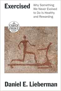 Exercised: Why Something We Never Evolved to Do Is Healthy and ...