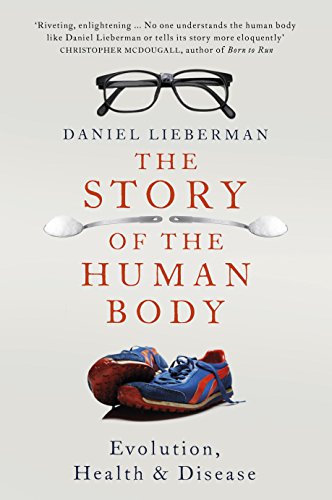 The Story of the Human Body: Evolution, Health and Disease: Amazon.co ...