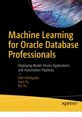 Buy Machine Learning for Oracle Database Professionals: Deploying Model ...