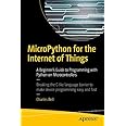 Buy MICROPYTHON FOR THE INTERNET OF THINGS: A BEGINNER’S GUIDE TO PROGRAMMING WITH PYTHON ON ...