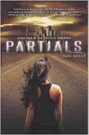 Partials (Partials Sequence, 1) : Wells, Dan: Amazon.de: Bücher