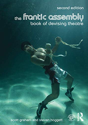 The Frantic Assembly Book of Devising Theatre : Graham, Scott: Amazon ...