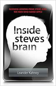 Inside Steve's Brain: Business Lessons from Steve Jobs, the Man Who ...