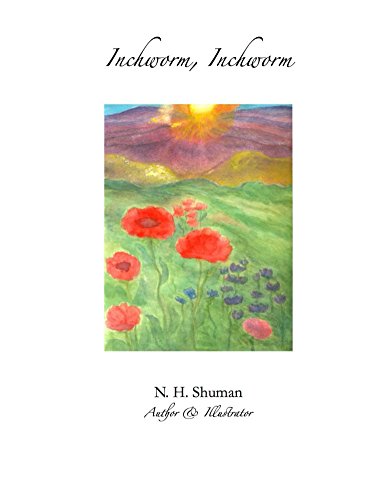 Inchworm, Inchworm: Amazon.co.uk: N H Shuman: 9781499134056: Books