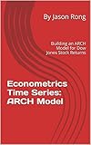 Time Series Econometrics: Modelling ARCH on Dow Jones Stock Returns ...