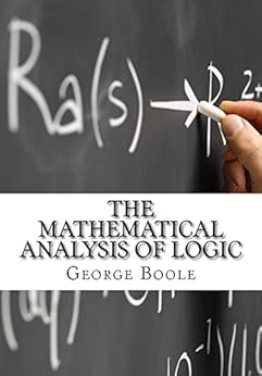 The Mathematical Analysis of Logic eBook: George Boole: Amazon.co.uk ...