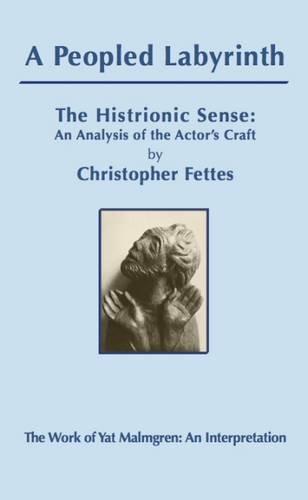 A Peopled Labyrinth: The Histrionic Sense: An Analysis of the Actor's ...