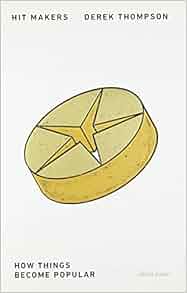 Hit Makers: How Things Become Popular: Amazon.co.uk: Derek Thompson ...