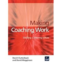 Making Coaching Work: Creating a Coaching Culture (UK PROFESSIONAL ...