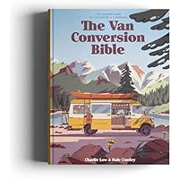 The Van Conversion Bible: The Ultimate Guide to Converting a Campervan ...