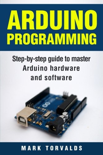Buy Arduino: Step-By-Step Guide To Master Arduino Hardware And Software ...